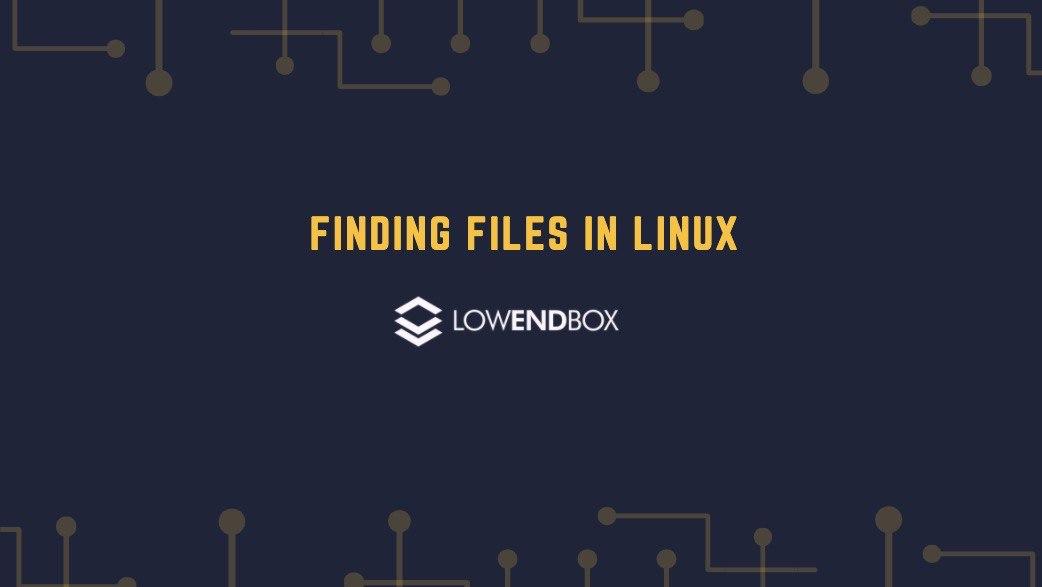 How To Find Files In Linux LowEndBox